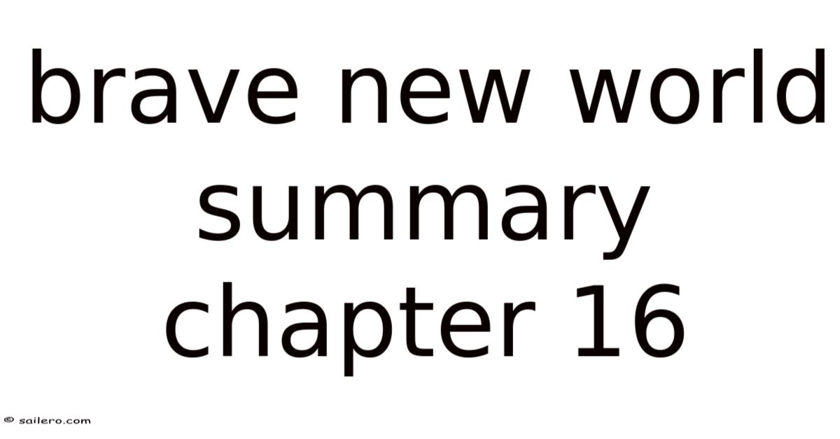 Brave New World Summary Chapter 16
